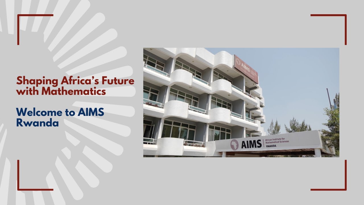 Shaping Africa’s Future with Mathematics | Welcome to AIMS Rwanda - YouTube