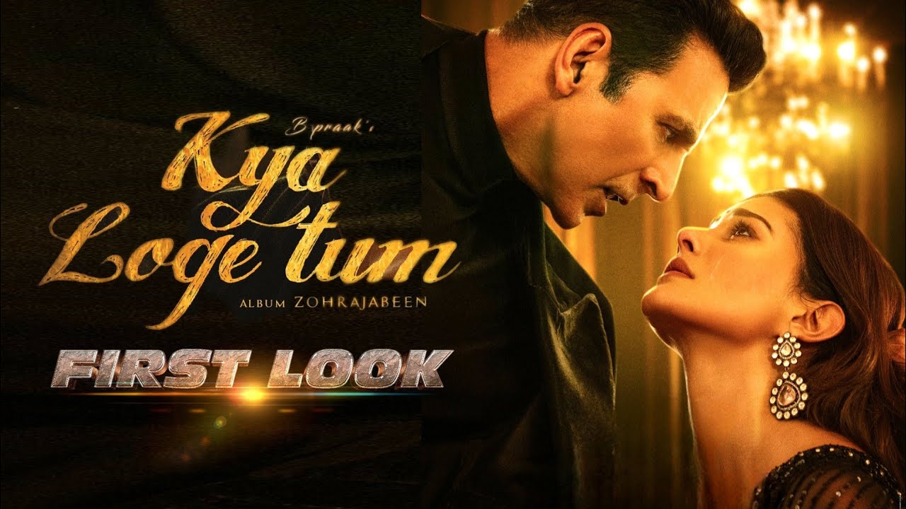 𝑲𝒚𝒂 𝑳𝒐𝒈𝒆 𝑻𝒖𝒎 || Music Video || First Look || Akshay Kumar || Amyra ...