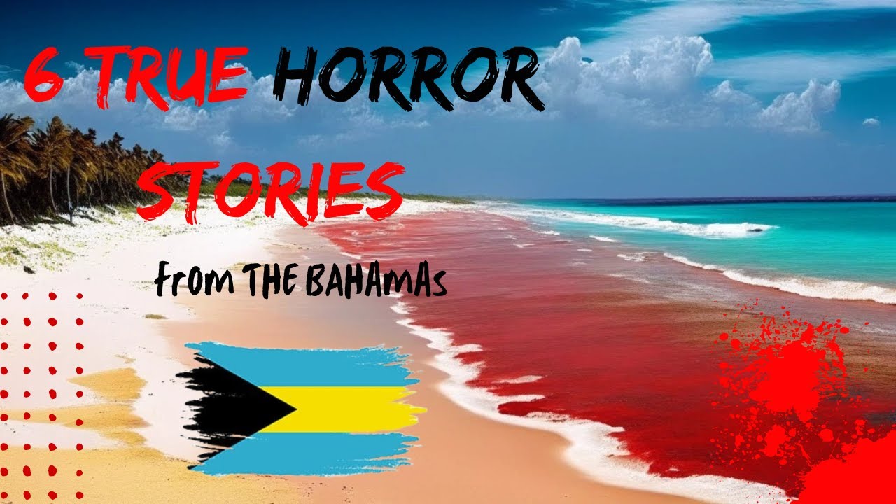 6 True horror stories and urban legends from The Bahamas - YouTube