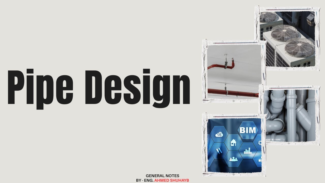 General Notes " Pipe Design - Session 14 " - Eng - Ahmed Shuhyeb - YouTube