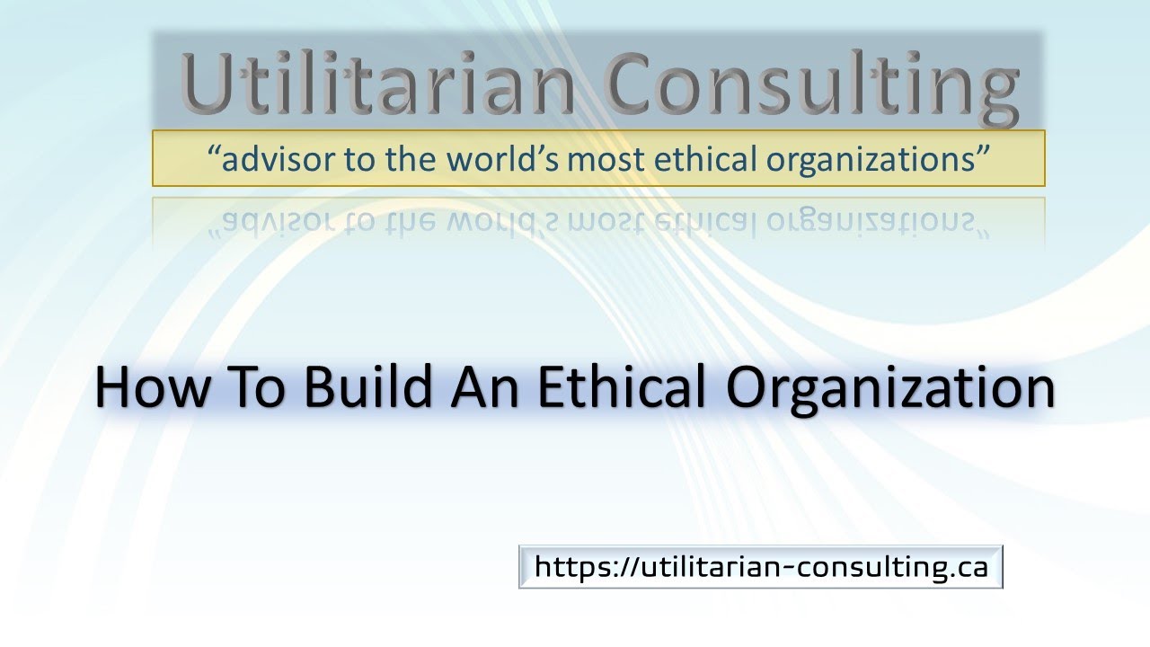 How To Build An Ethical Organization - YouTube