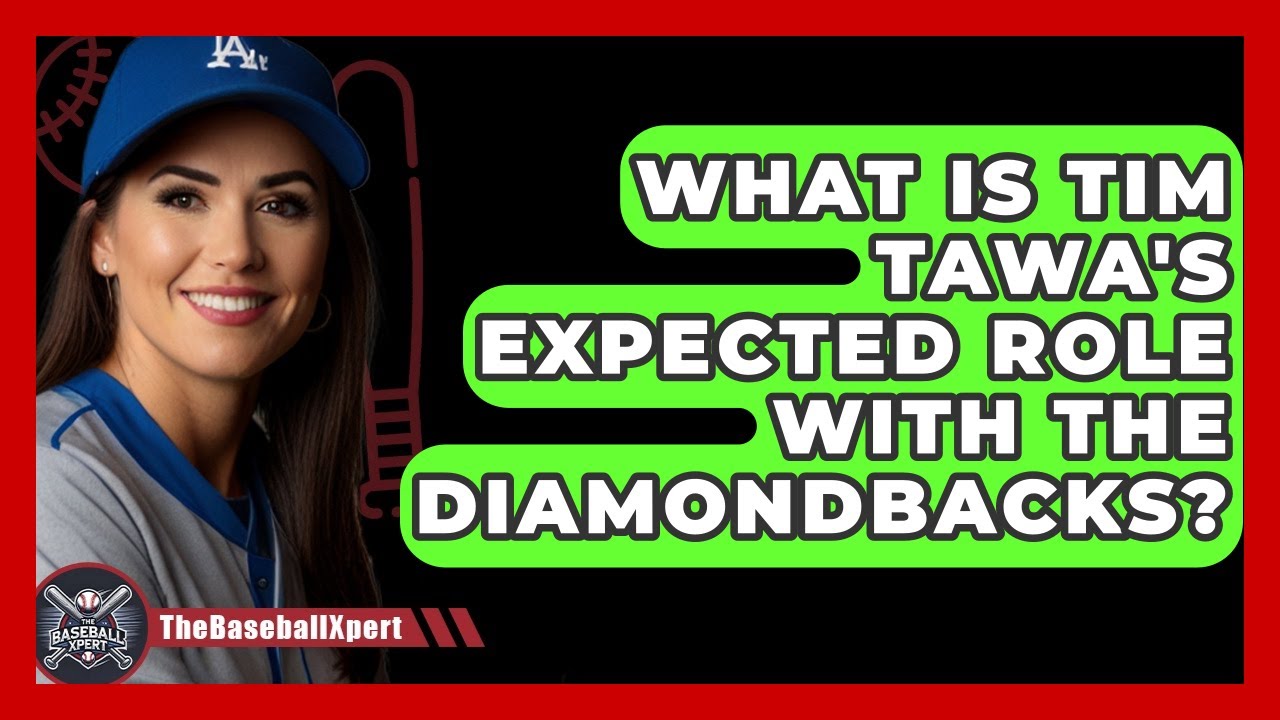 What Is Tim Tawa's Expected Role with the Diamondbacks? | The Baseball ...