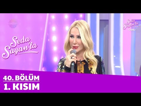 Seda Sayan'la 40. Bölüm 1. Kısım | 7 Mart 2018