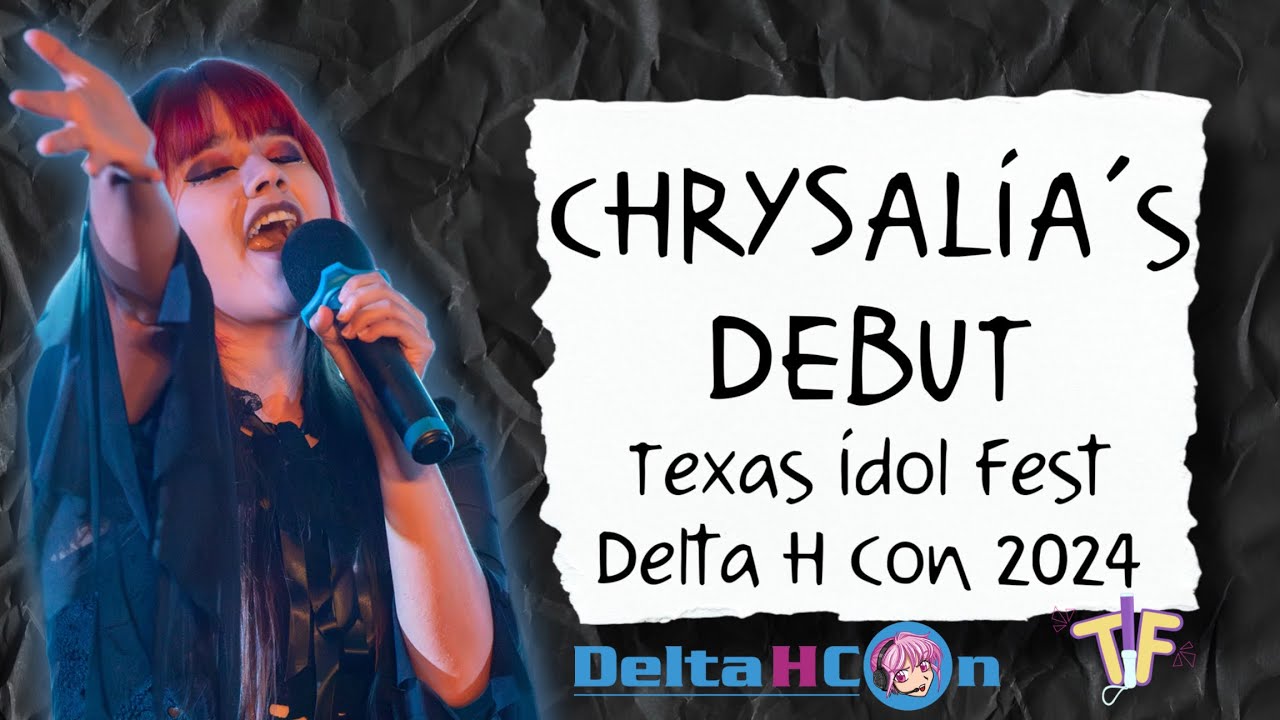 CHRYSALIA’s DEBUT PERFORMANCE @ Delta H Con ♪ | Texas Idol Fest 【クリサリアの ...
