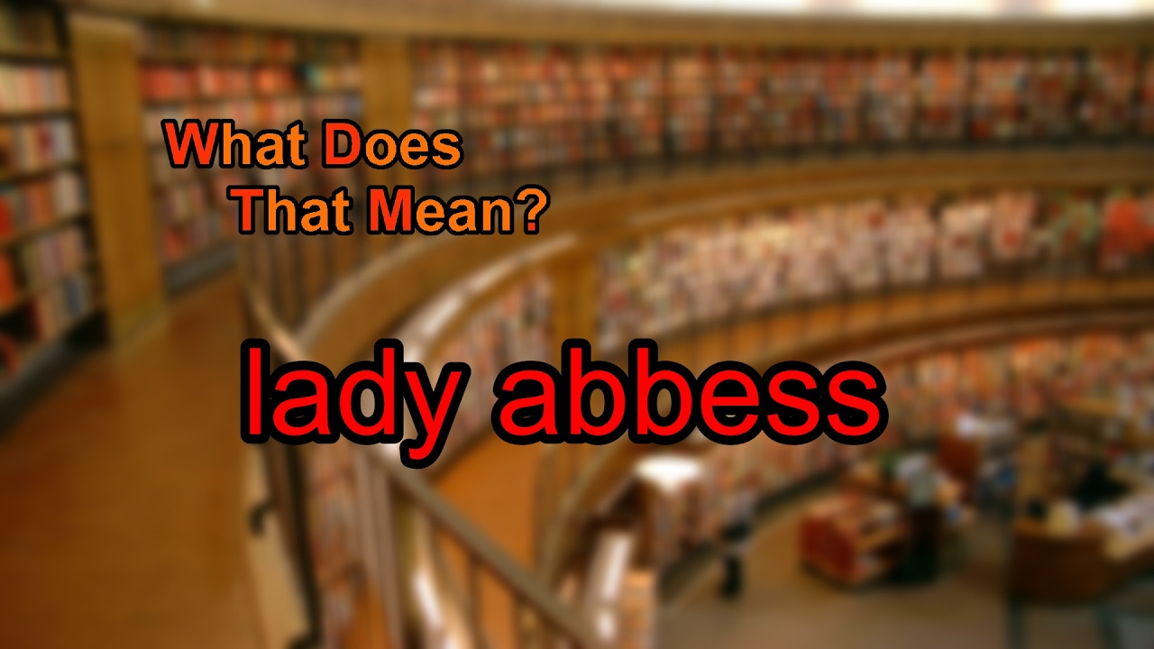 What does lady abbess mean? - YouTube