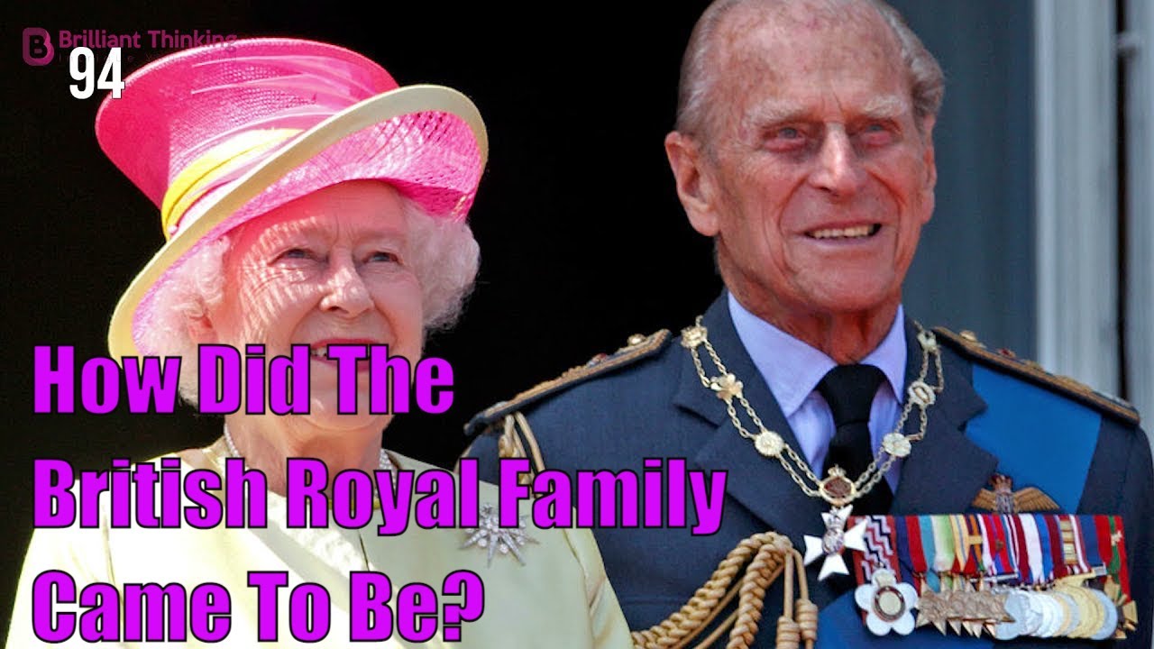 HOW DID THE BRITISH ROYAL FAMILY CAME TO BE ?| AN OVERVIEW OF THE ...