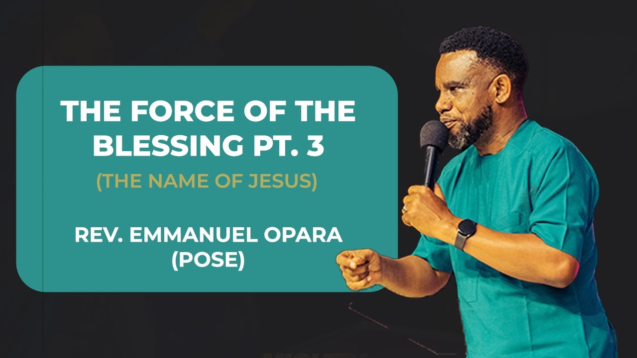 The Force of The Blessing 3 (The Name of Jesus) | Rev Emmanuel Opara ...