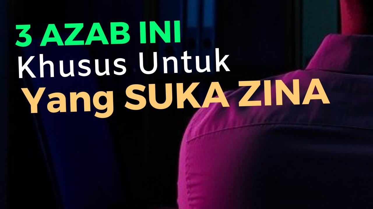 3 Azab Yang Khusus Allah Berikan Untuk Pezina - YouTube