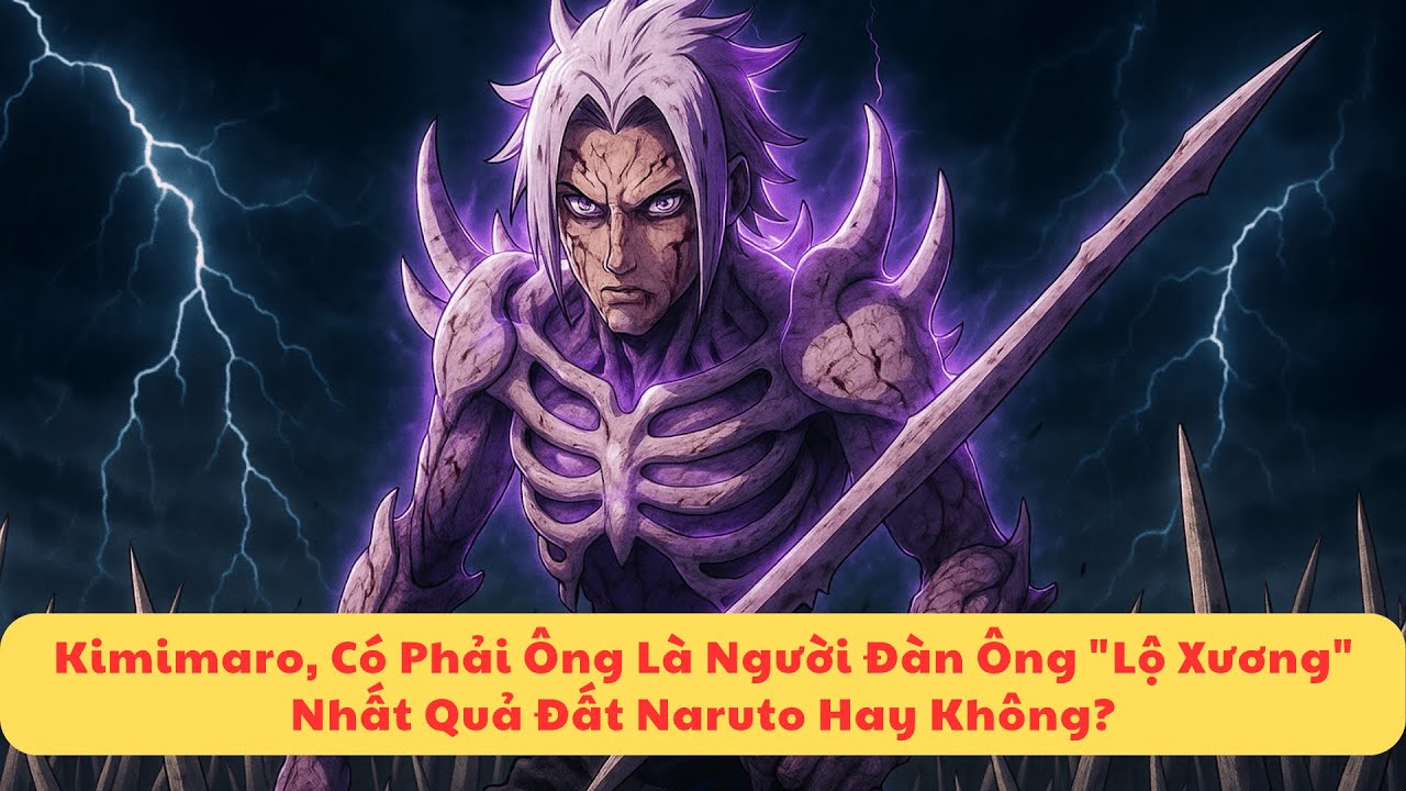 Kimimaro, Có Phải Ông Là Người Đàn Ông "Lộ Xương" Nhất Quả Đất Naruto ...