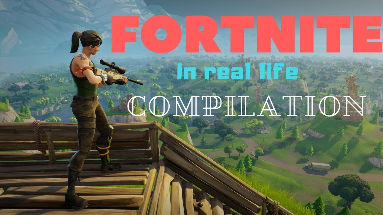 REAL LIFE FORTNITE COMPILATION - YouTube