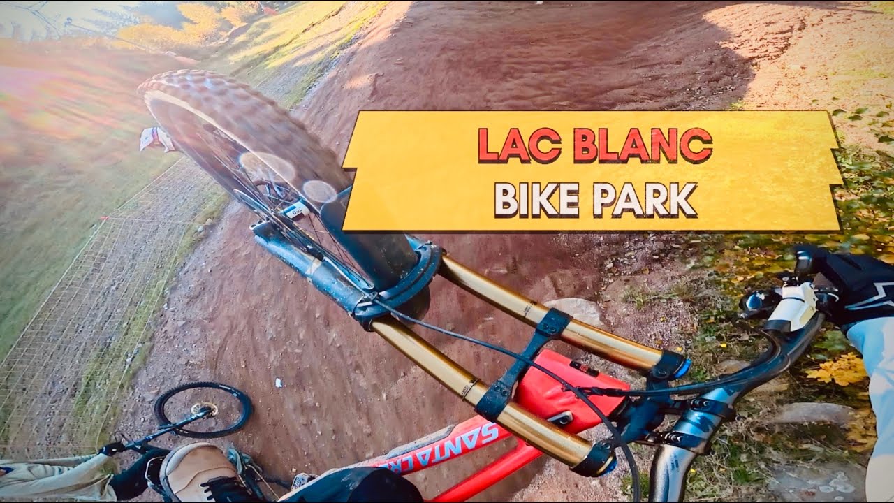 LAC BLANC Bike Park - Fun ride with M7 Team 💥👌 - YouTube