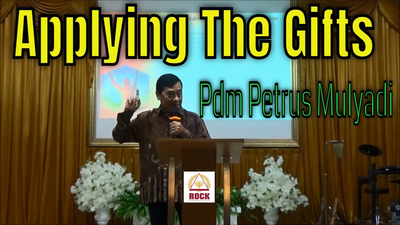 Khotbah Kristen "Applying The Gifts" Pdm Petrus Mulyadi - YouTube