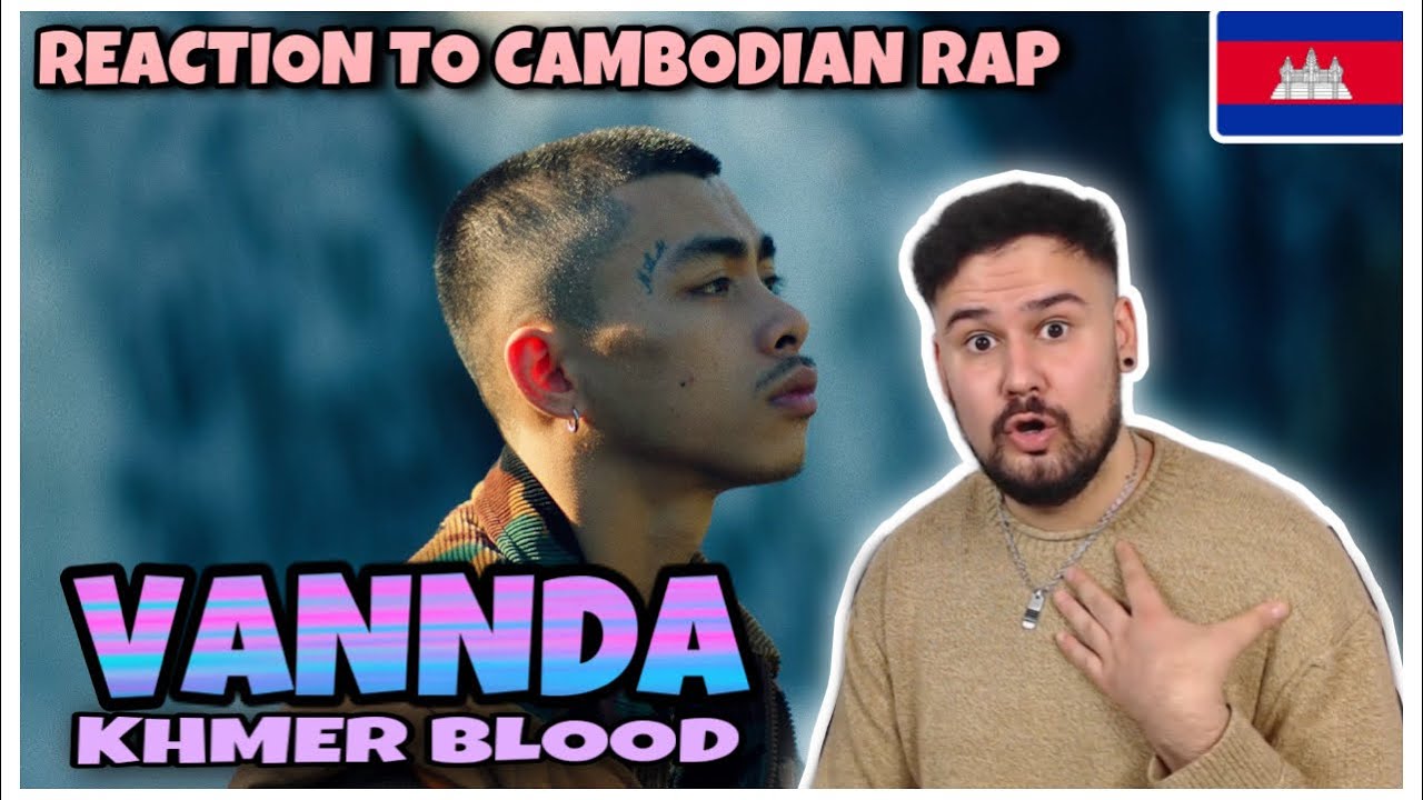 REACTION TO CAMBODIAN RAPPER: VANNDA - KHMER BLOOD - YouTube