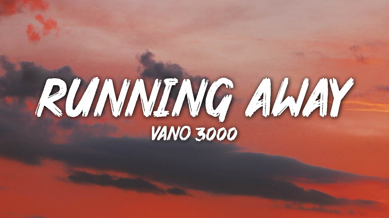 VANO 3000 - Running Away (Lyrics) - YouTube