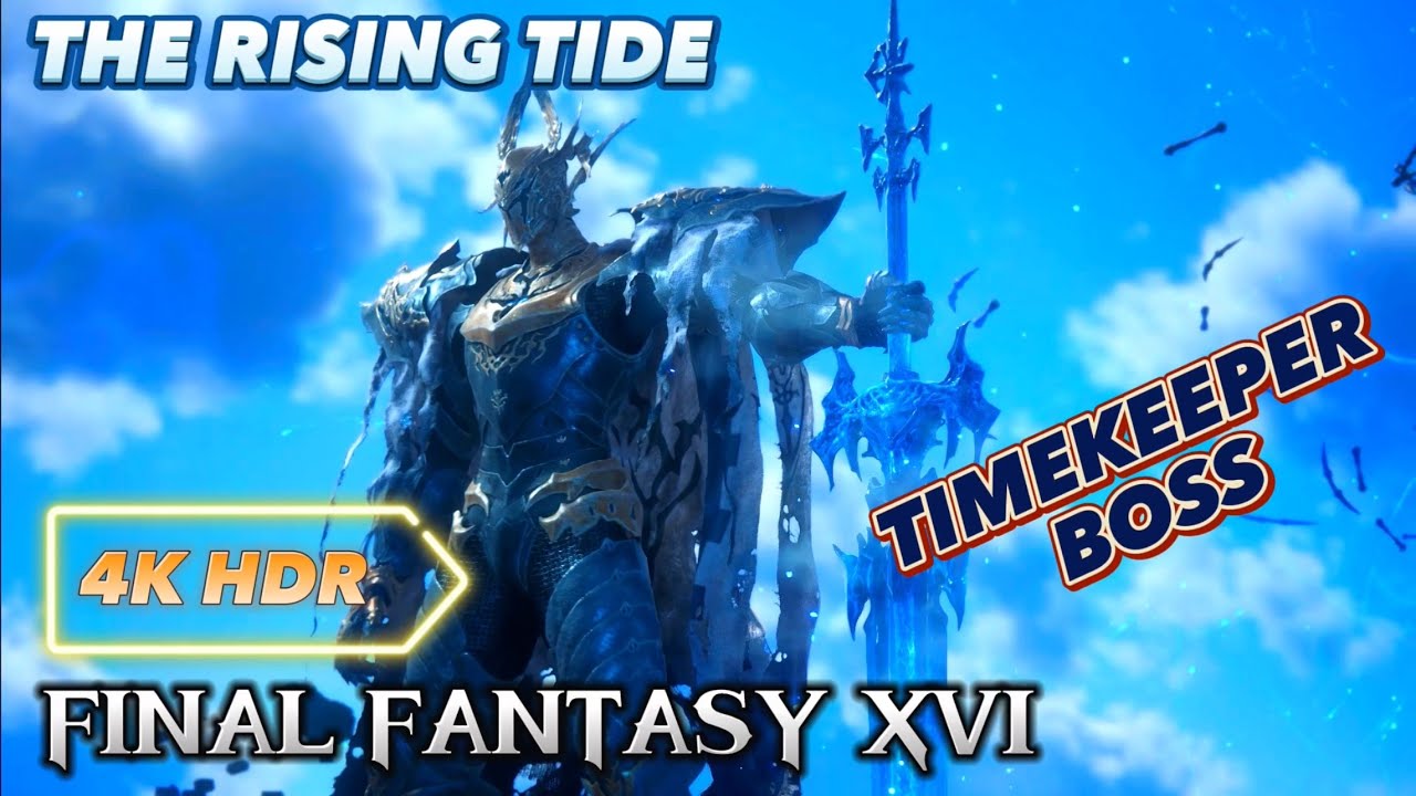 FINAL FANTASY XVI 4K HDR THE RISING TIDE, TIMEKEEPER BOSS - YouTube