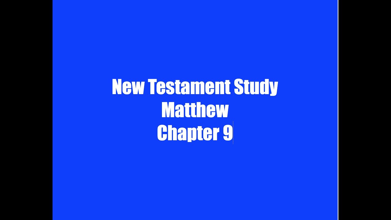 New Testament Study - Matthew Chapter 9 - YouTube