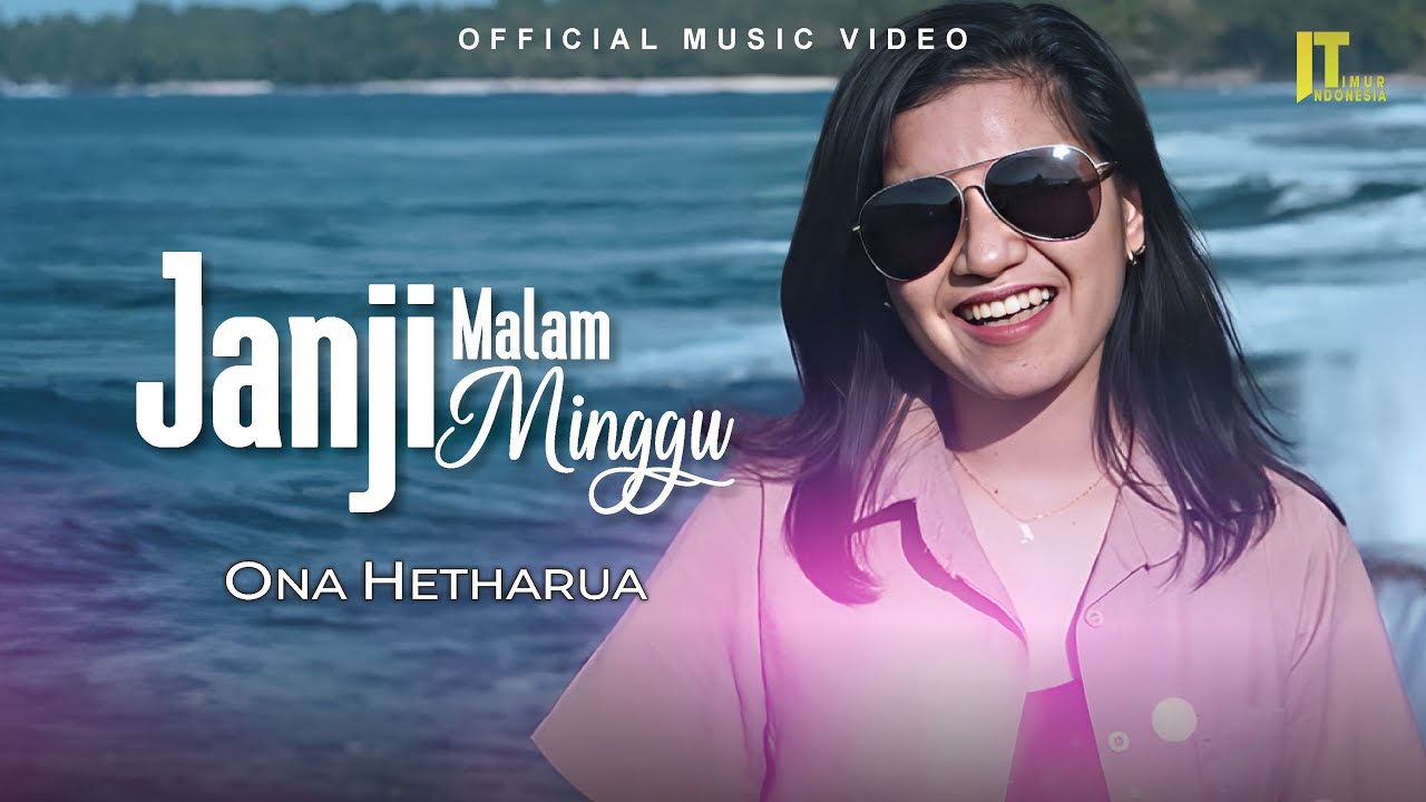 Ona Hetharua - Janji Malam Minggu (Official Music Video) - YouTube