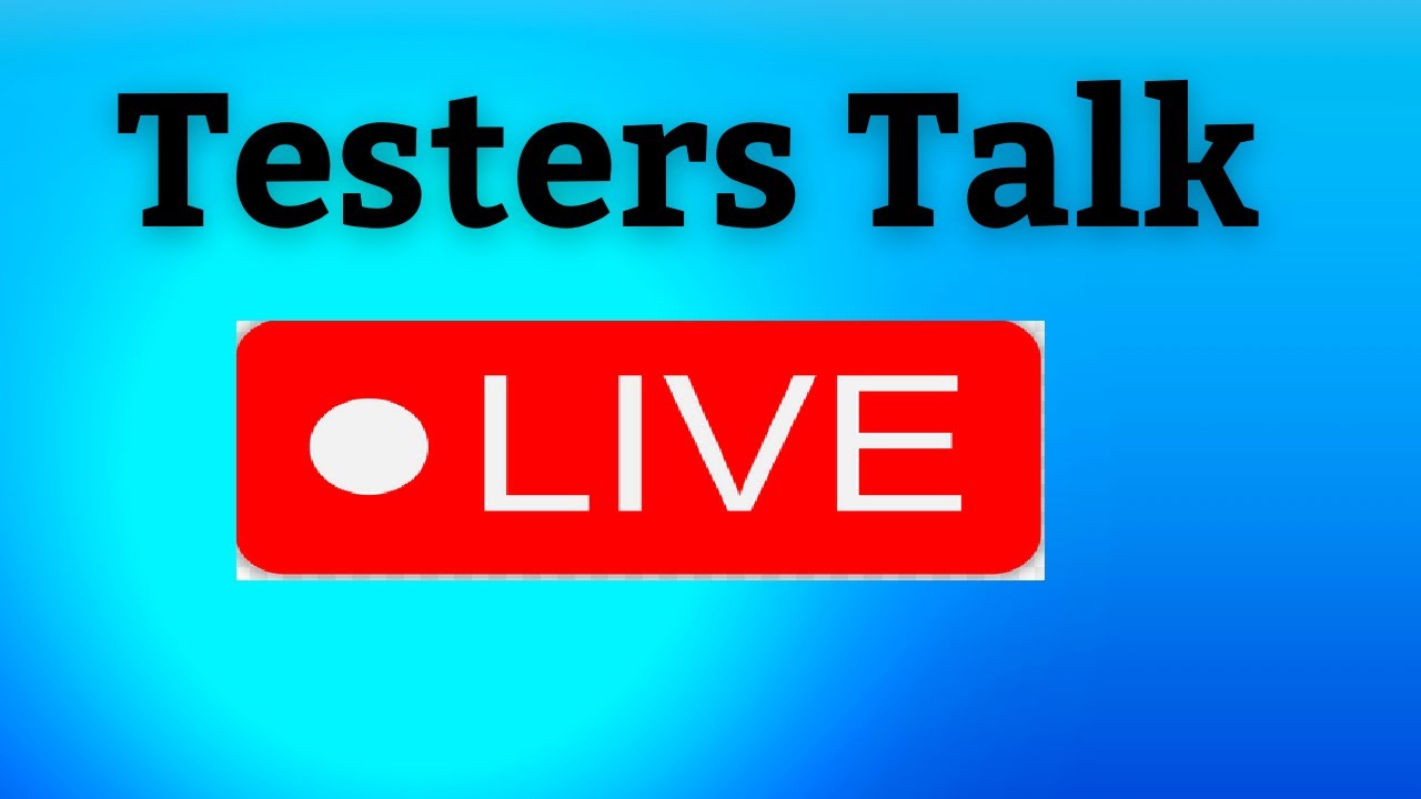 Testers Talk LIVE Stream - YouTube