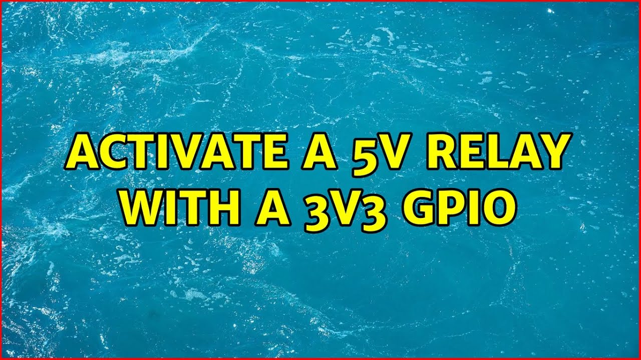 Activate a 5V relay with a 3V3 GPIO (2 Solutions!!) - YouTube