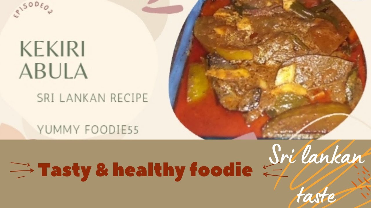 Kekiri Abula | YUMMY FOODIE55 | EPISODE 02 | Healthy Food | Sri Lankan ...