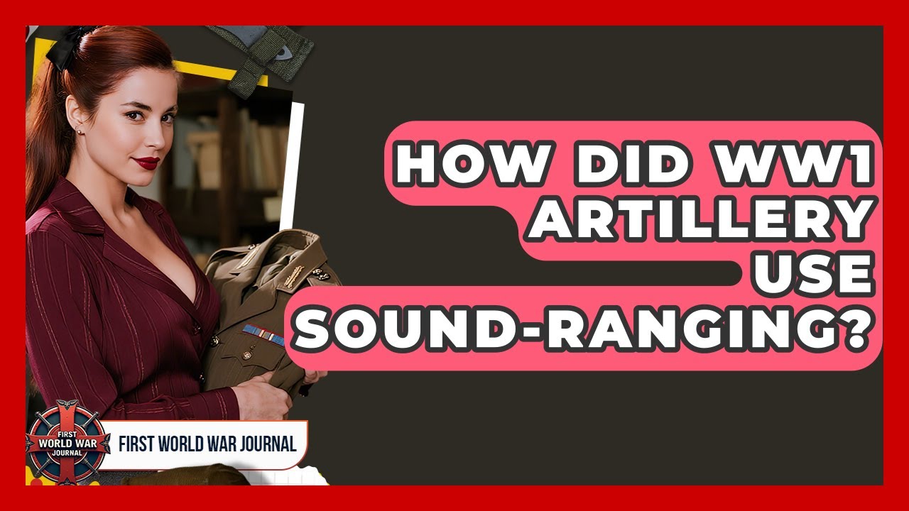 How Did WW1 Artillery Use Sound-ranging? - First World War Journal ...