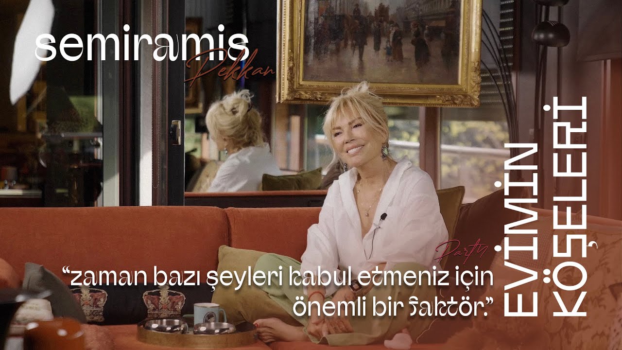 Semiramis Pekkan - Evimin Köşeleri -Part3- Zaman Bazı Şeyleri Kabul ...
