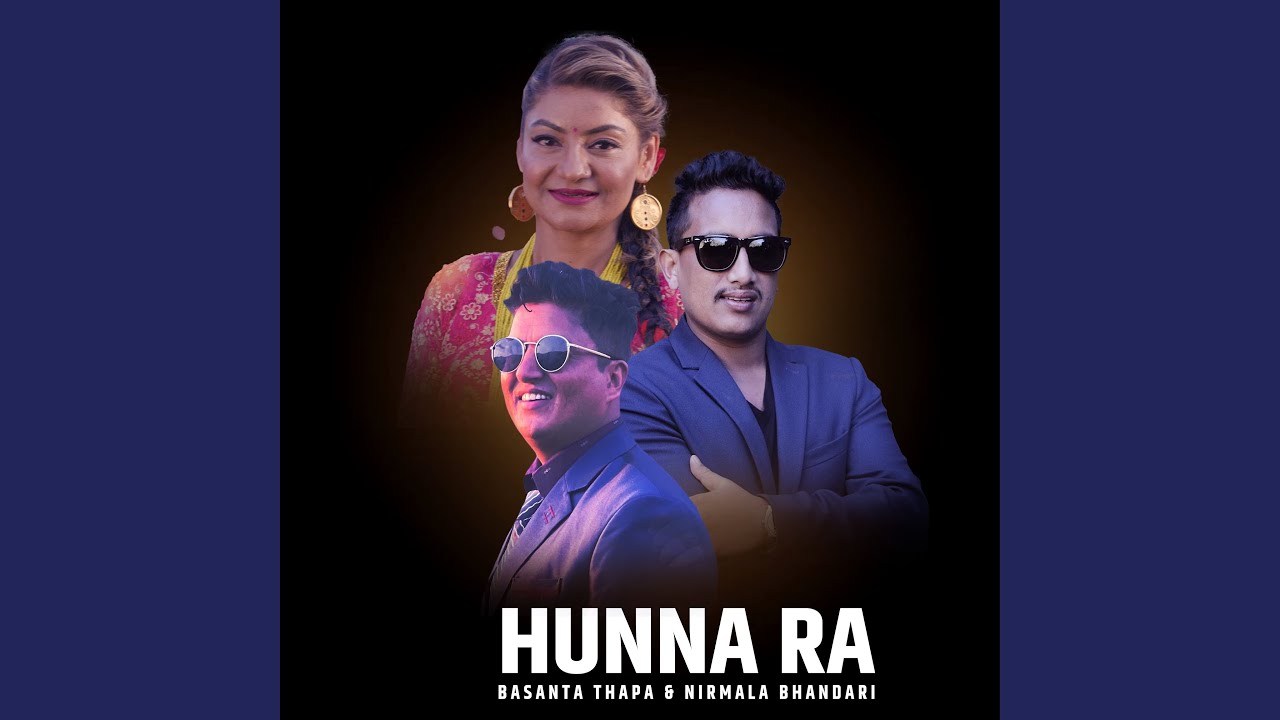 Hunna Ra - Nirmala Bhandari & Basanta Thapa: Song Lyrics, Music Videos ...