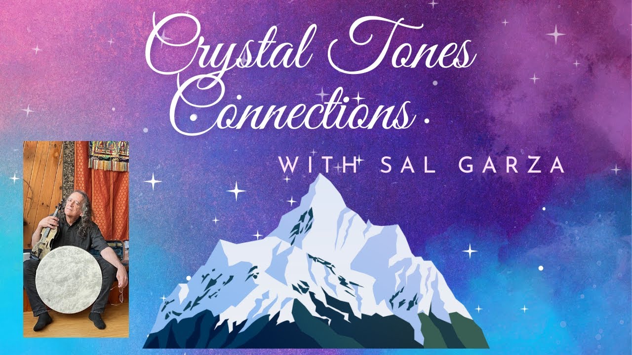 Crystal Tones Connections With Sal Garza - YouTube