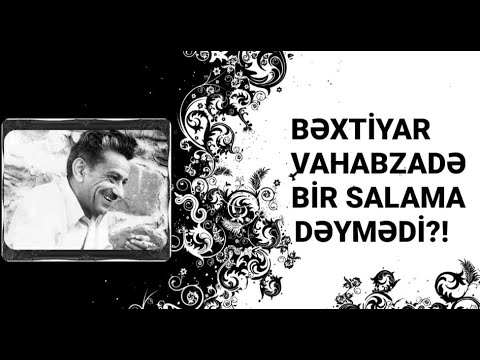 Bəxtiyar Vahabzadə - Bir salama dəymədi?