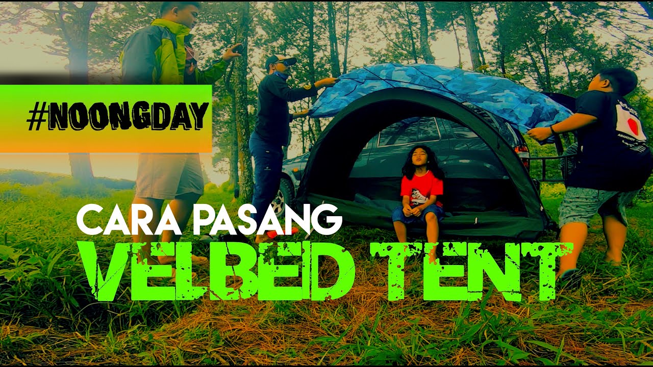 CARA PASANG TENDA VELBED // MELIHAT LEBIH DEKAT VELBED TENT // NOONGDAY ...