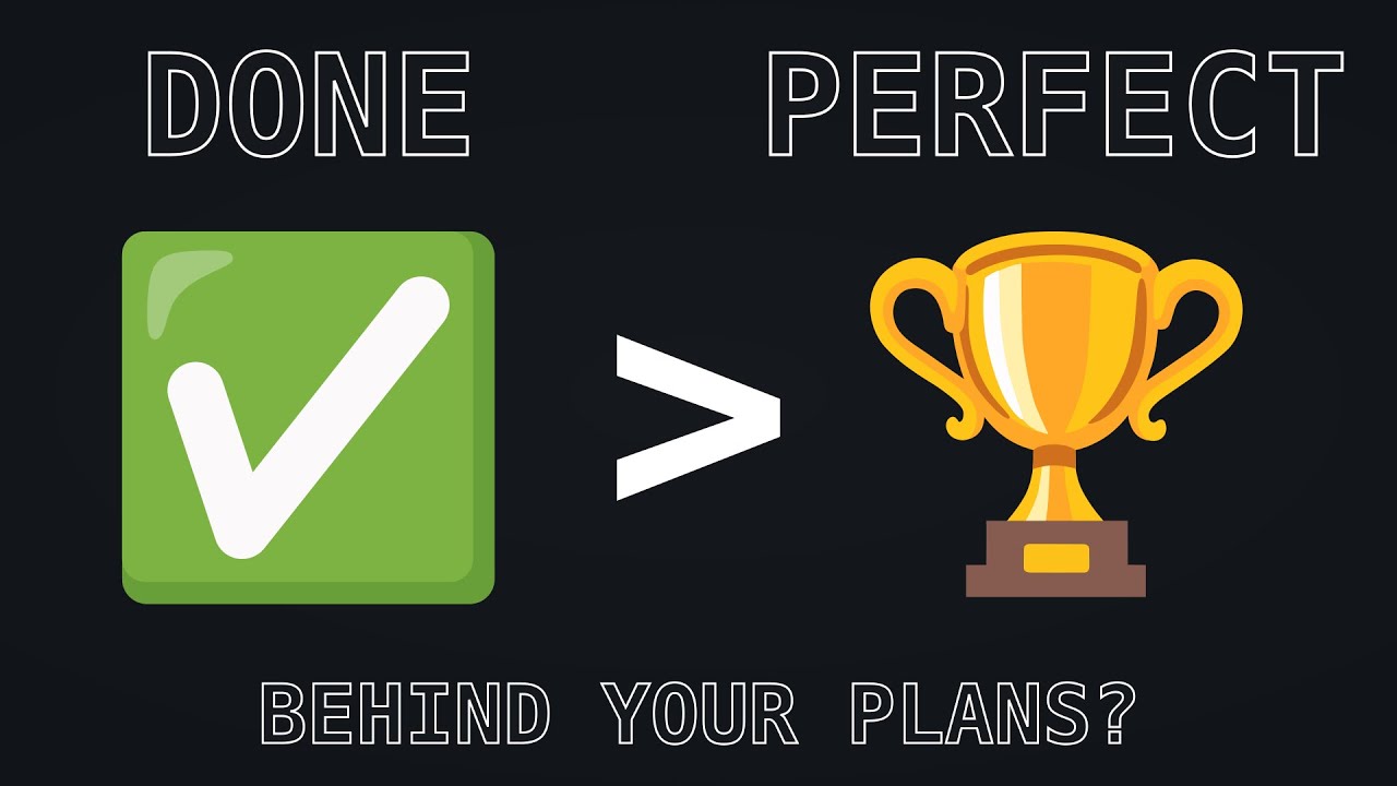 DONE is BETTER than PERFECT - WHY you're always BEHIND YOUR PLANS - YouTube