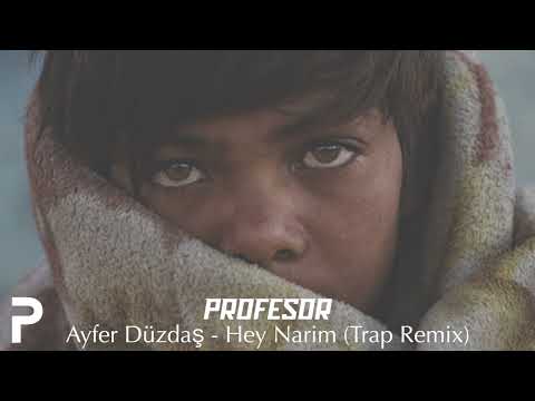 Ayfer Düzdaş - Hey Narim (Trap Remix)