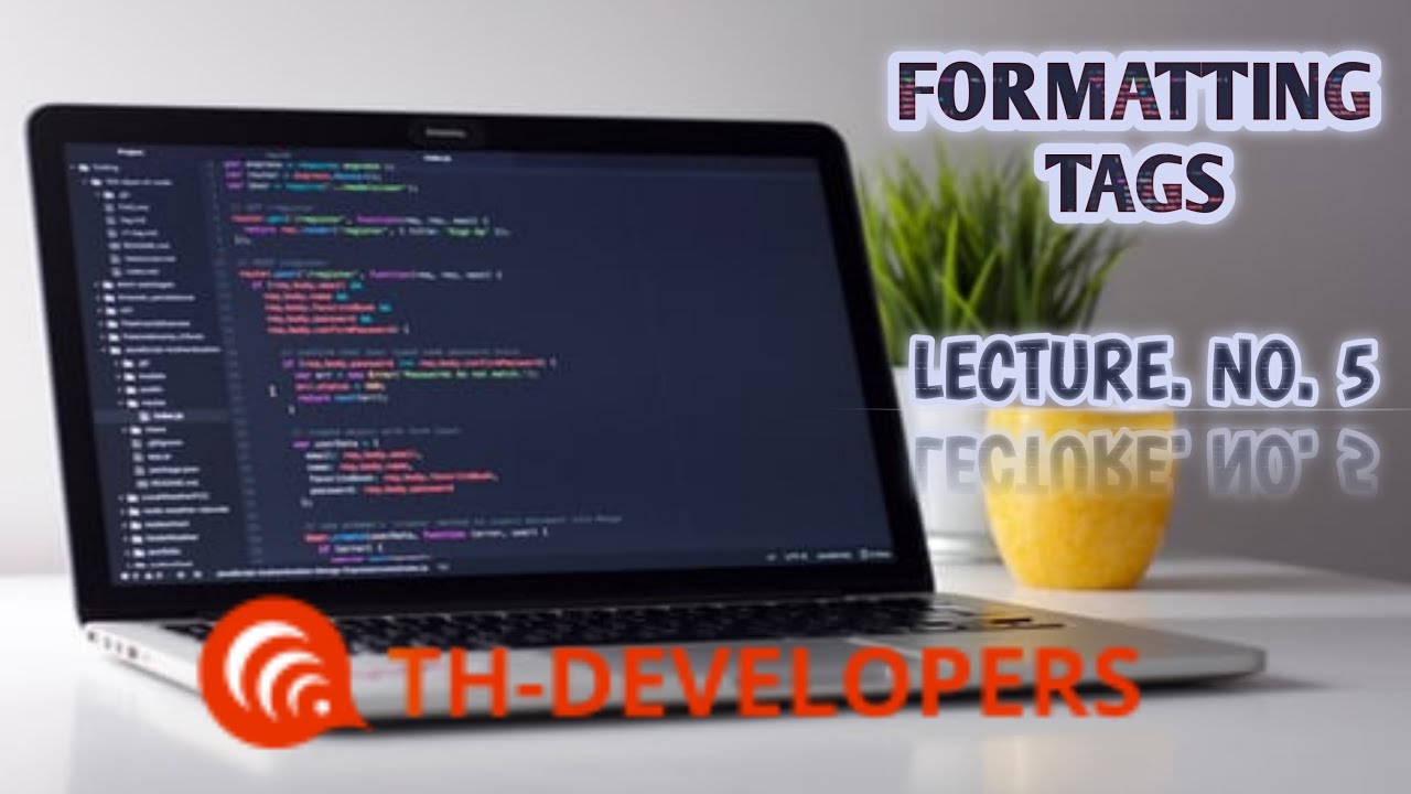#5 Formatting Tags (Urdu/Hindi) | Online Web Tutorials | TH Developers. - YouTube