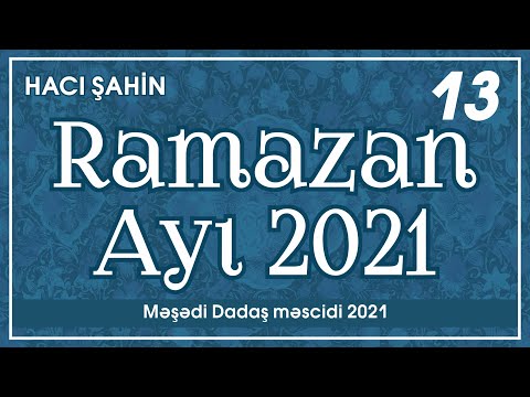 Hacı Şahin - Ramazan ayı 2021 - 13  (26.04.2021)