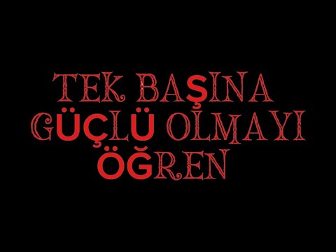 GÜÇLÜ OLMAYI ÖĞREN PART 1