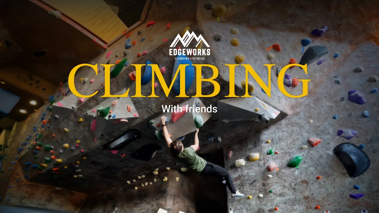 Edgeworks Climb with friends | Vlog - YouTube