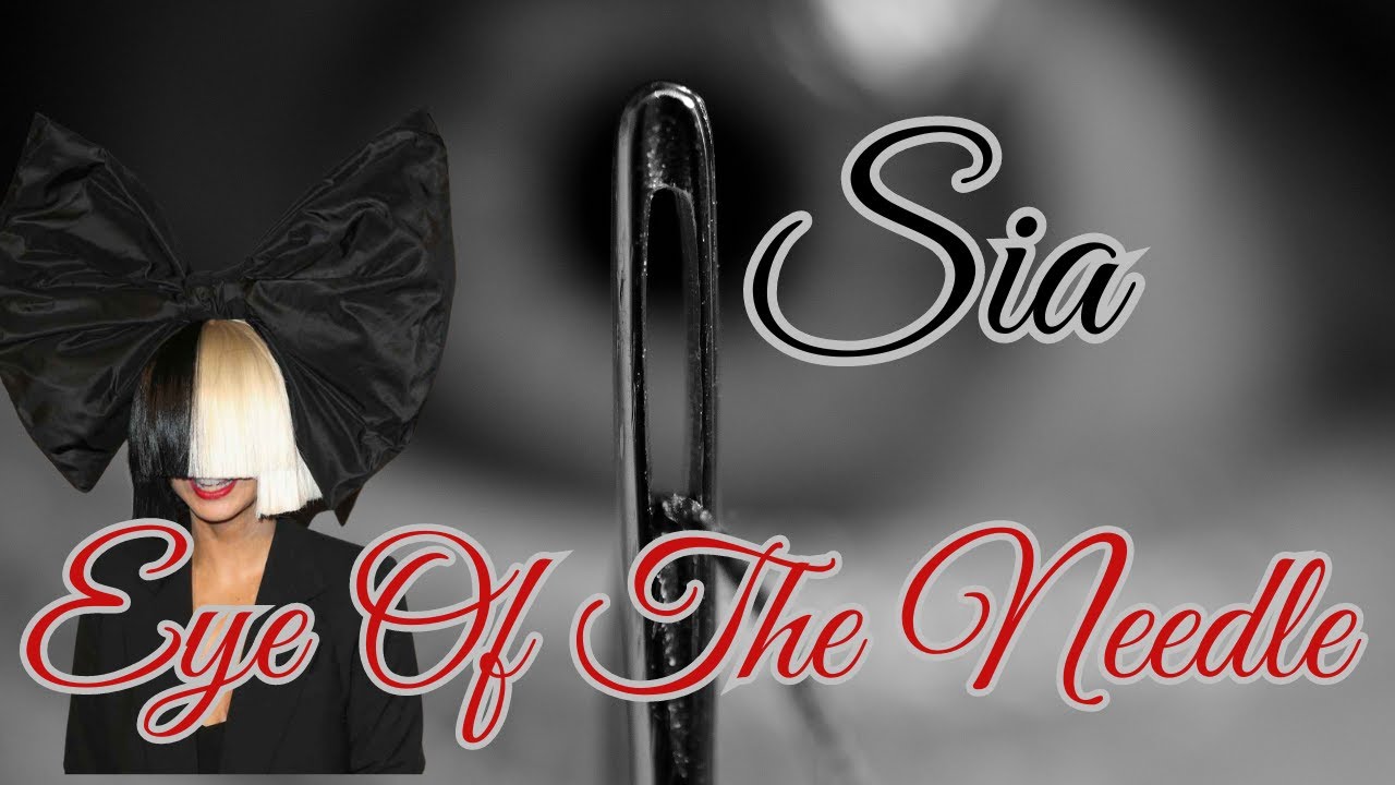 SIA - EYE OF THE NEEDLE (LYRICS) - YouTube