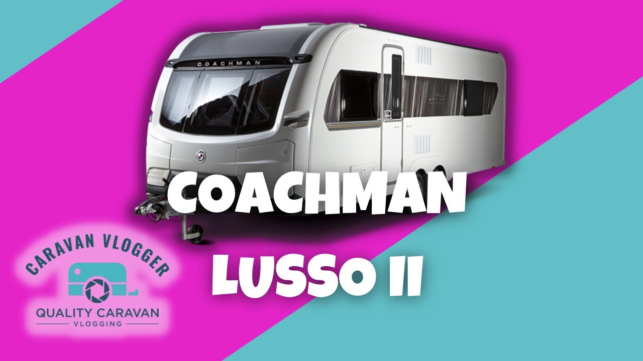 BEAUTIFUL £51k Coachman Lusso 2 UK Touring Caravan - YouTube
