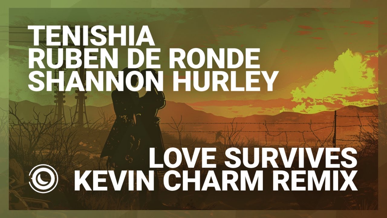 Tenishia, Ruben de Ronde & Shannon Hurley - Love Survives (Kevin Charm ...