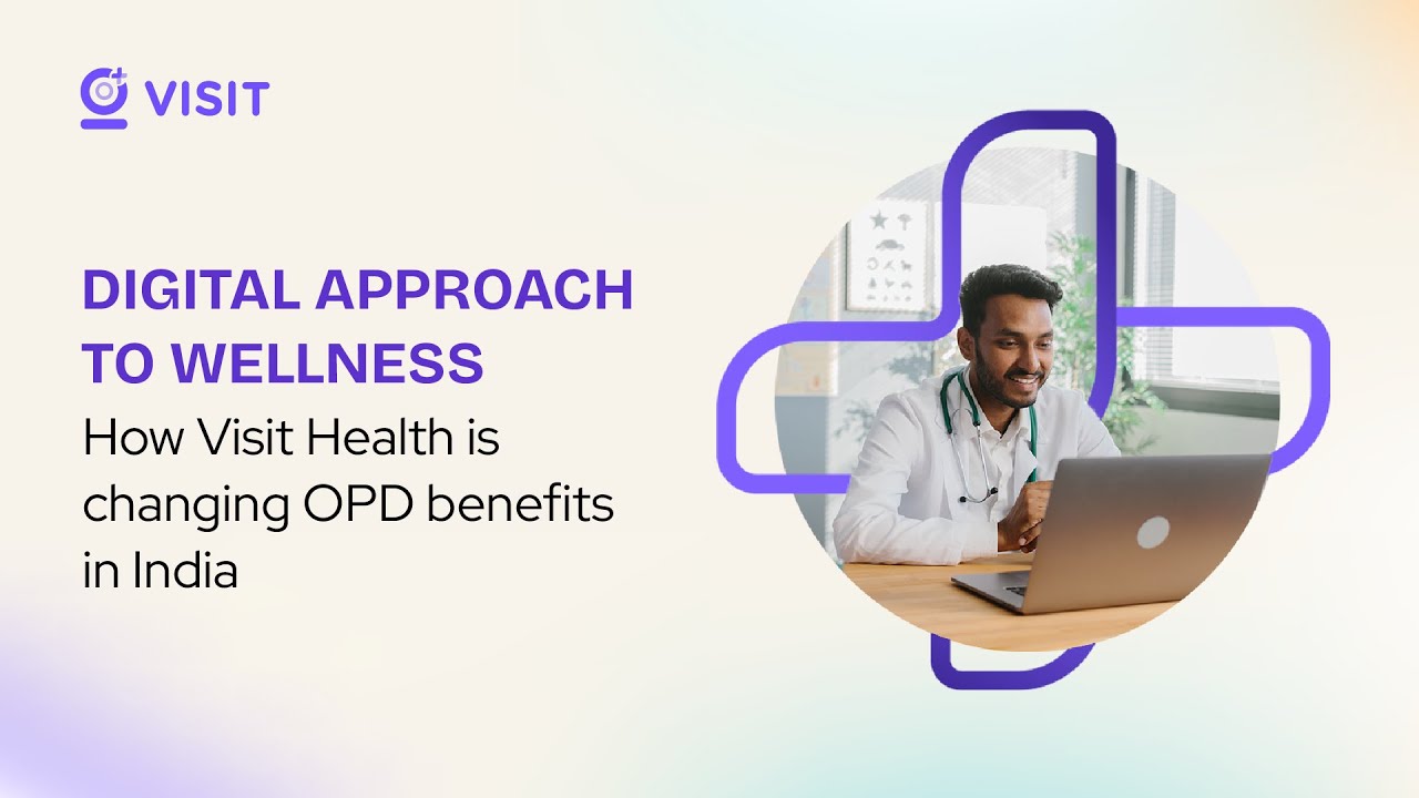 Digital Approach to Wellness: How Visit Health is Changing OPD Benefits ...