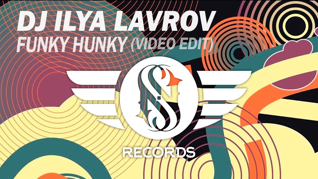 DJ ILYA LAVROV - FUNKY HUNKY (Video edit) - YouTube