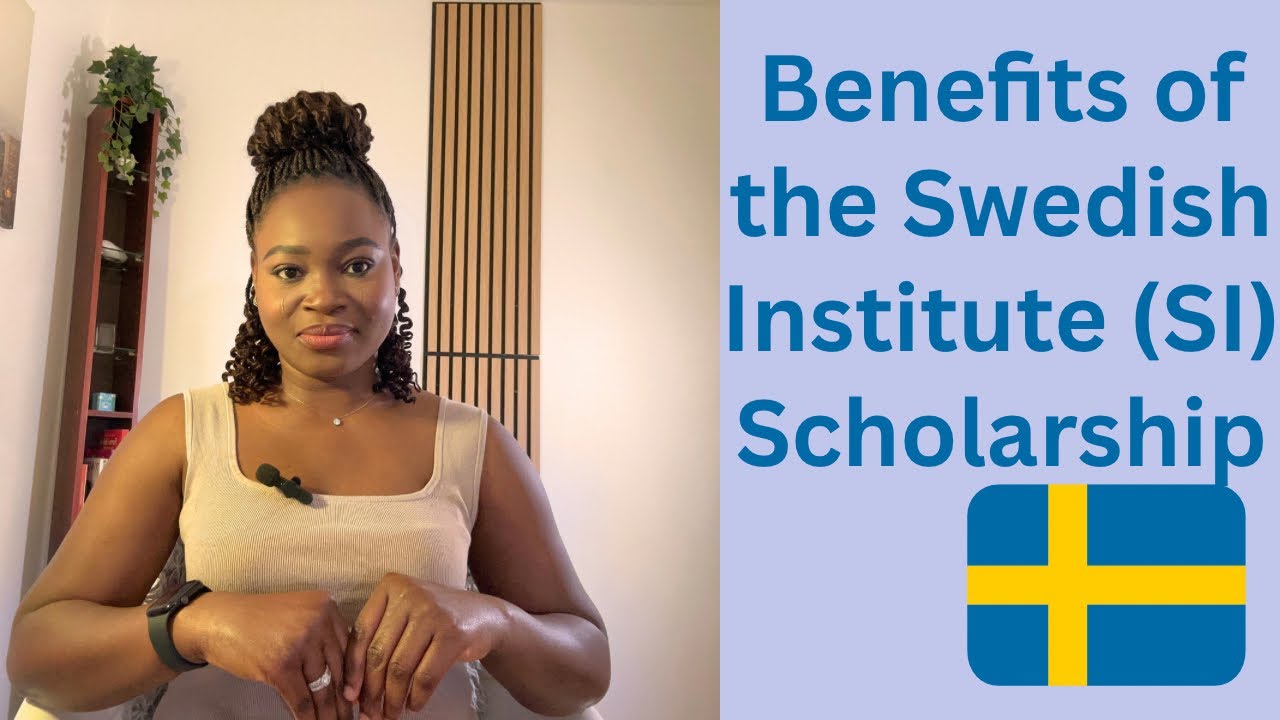 BENEFITS OF THE SWEDISH INSTITUTE (SI) SCHOLARSHIP|| EUROPE || SWEDEN ...