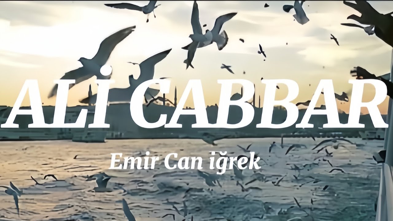 emir Can iğrek - ALİ CABBAR (sözleriyle/lyrics) - YouTube