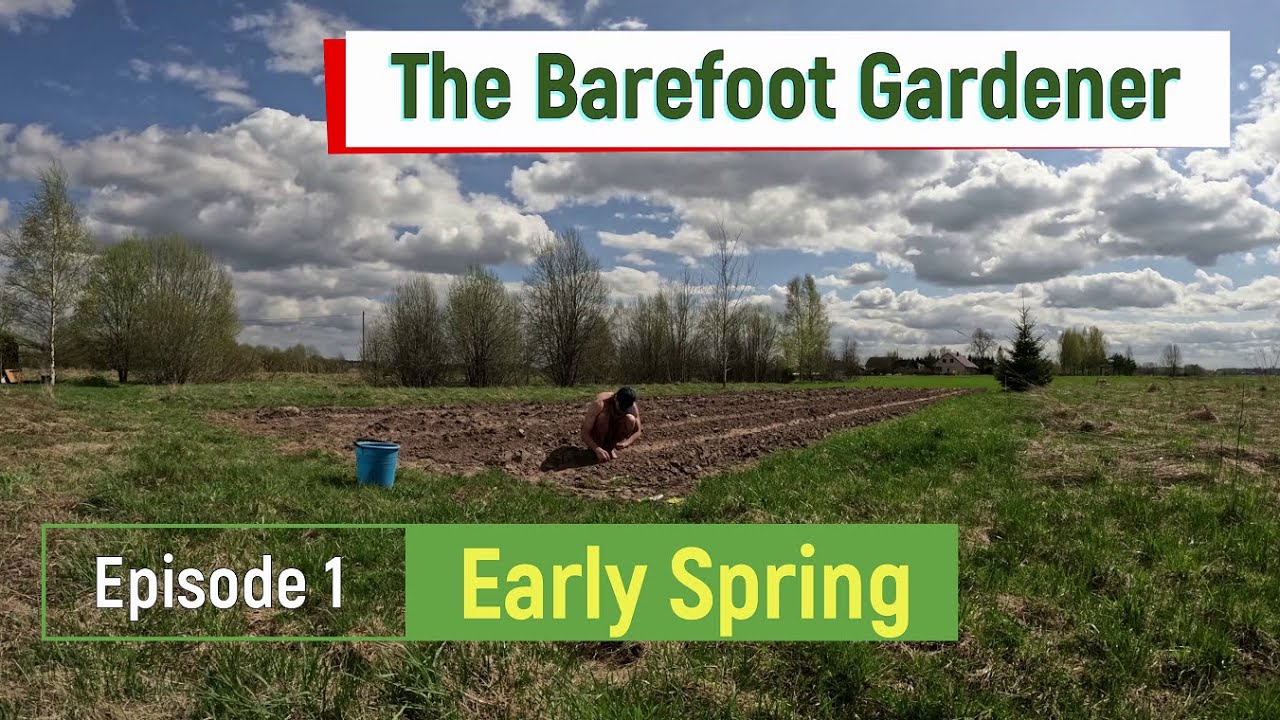 The Barefoot Gardener; Ep. 01: Early Spring - YouTube
