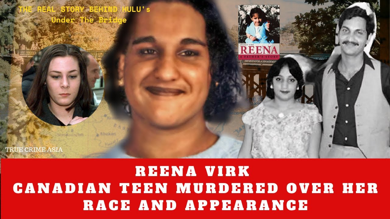 Tragic Story Of Reena Virk: Teen Murdered In Canada As A Minority # ...