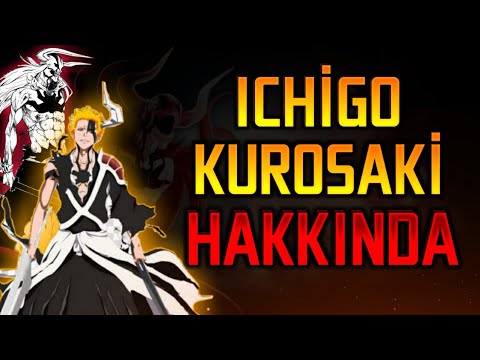Bleach Ichigo Kurosaki Karakter Tanıtımı! Ne Kadar Güçlü?