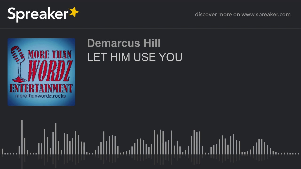 LET HIM USE YOU - YouTube