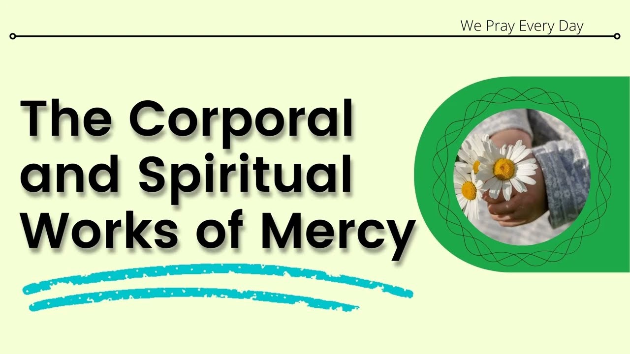 The Corporal and Spiritual Works of Mercy - YouTube
