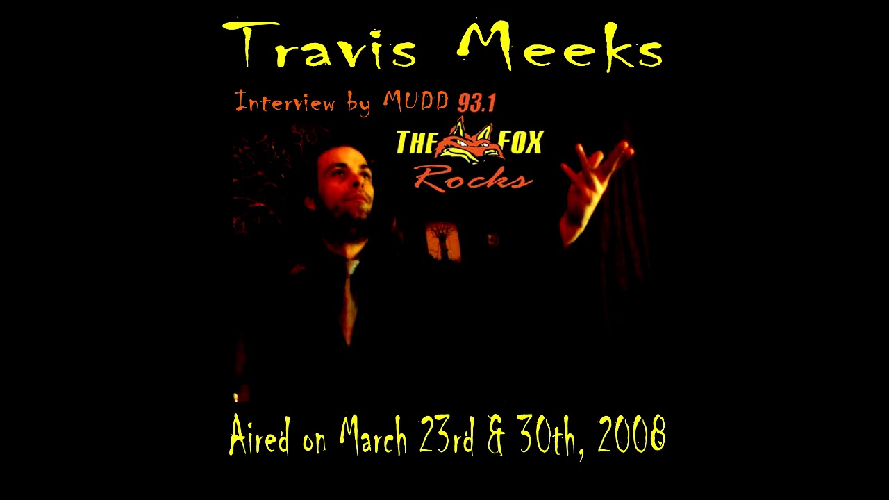 Travis Meeks Interview - The Fox FM 93.1 3-16-08 - YouTube