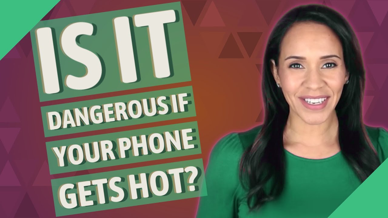 Is it dangerous if your phone gets hot? - YouTube